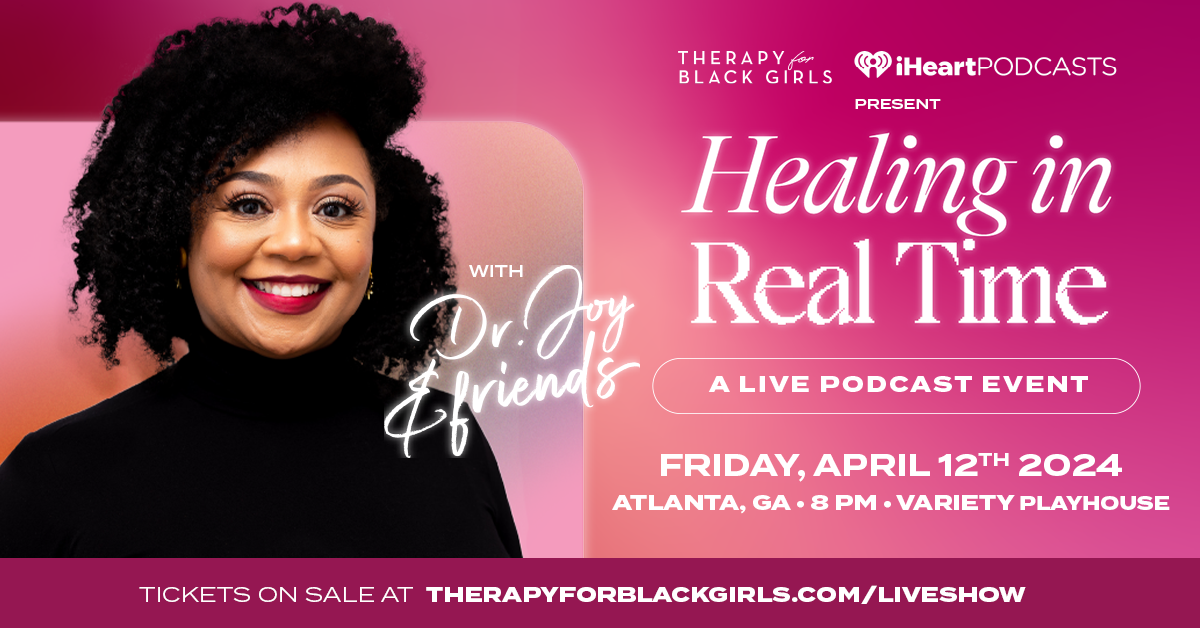 iHeartPodcasts and “Therapy For Black Girls” Presents: Healing in Real Time - A Live Podcast ...